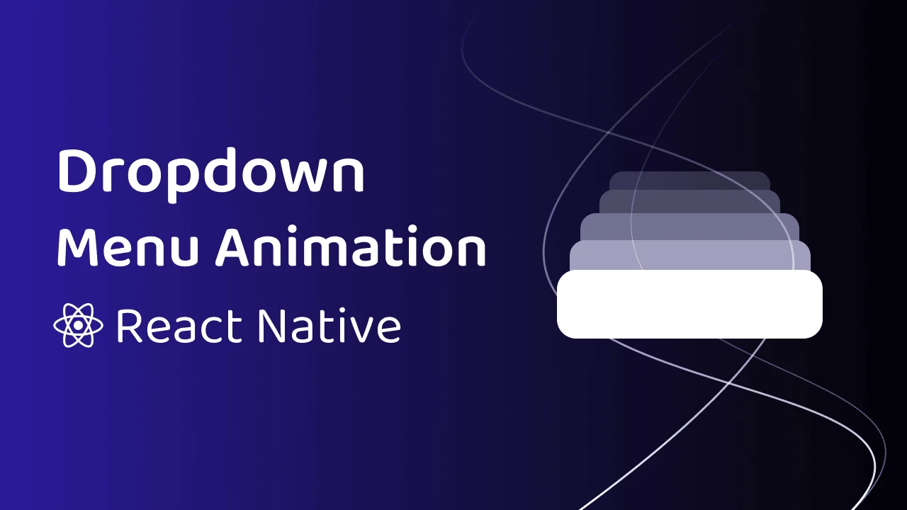 Creating a Smooth Dropdown Menu Animation in React Native Reanimated Creating a Smooth Dropdown Menu Animation in React Native Reanimated